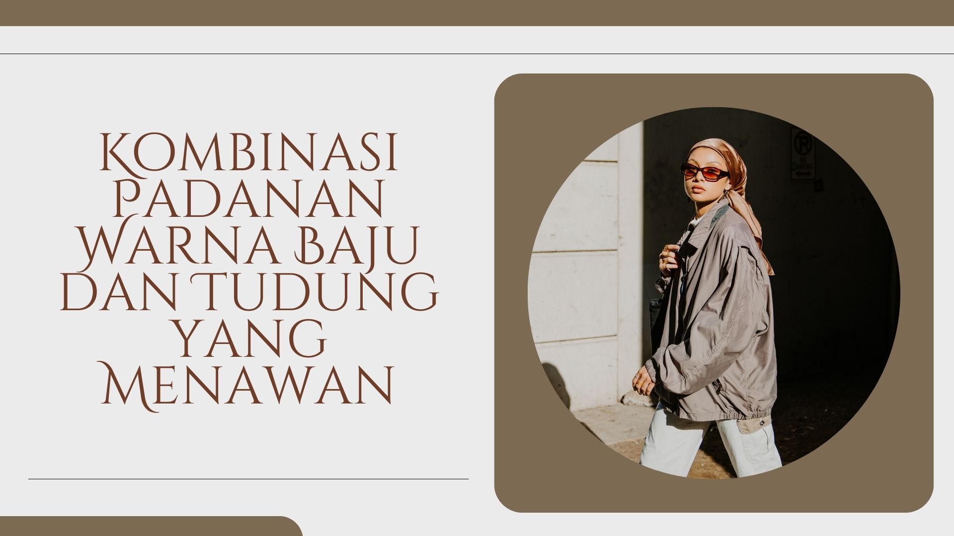 Kombinasi Padanan Warna Baju dan Tudung yang Menawan - WaktuSolatKl.Com