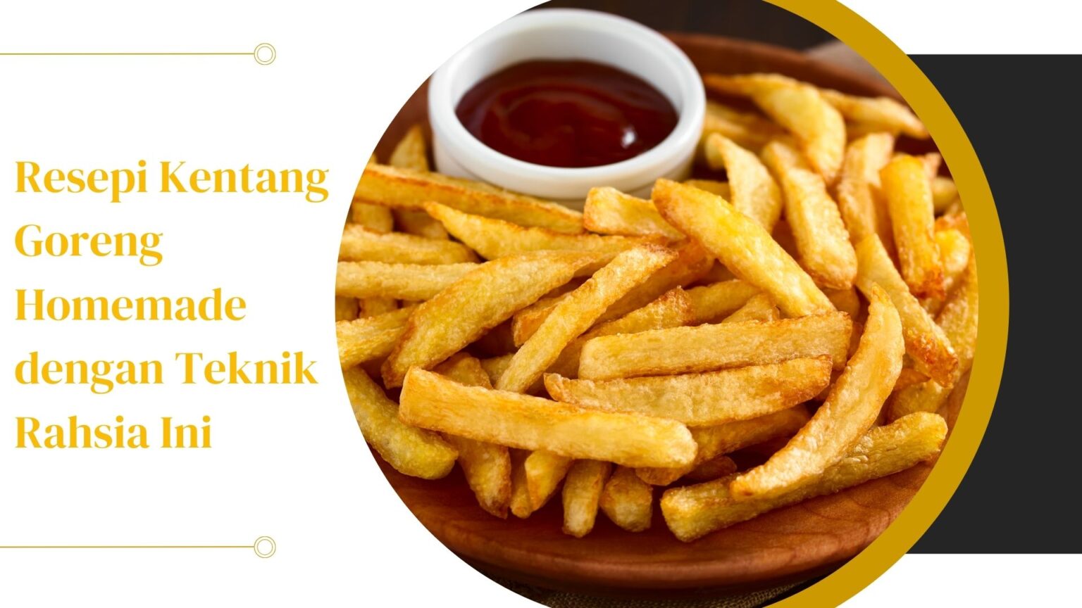 Resepi Kentang Goreng Homemade dengan Teknik Rahsia Ini - WaktuSolatKl.Com